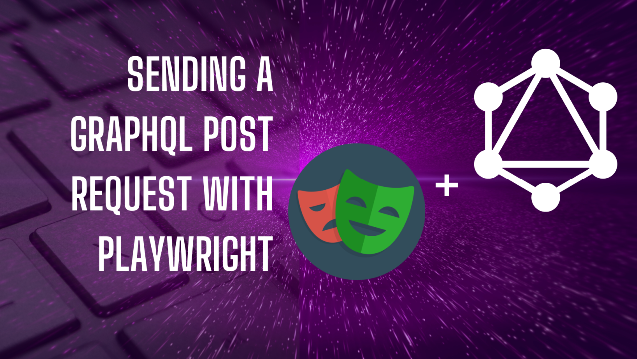 Sending a GraphQL POST Request with Playwright Sending a GraphQL POST Request with Playwright