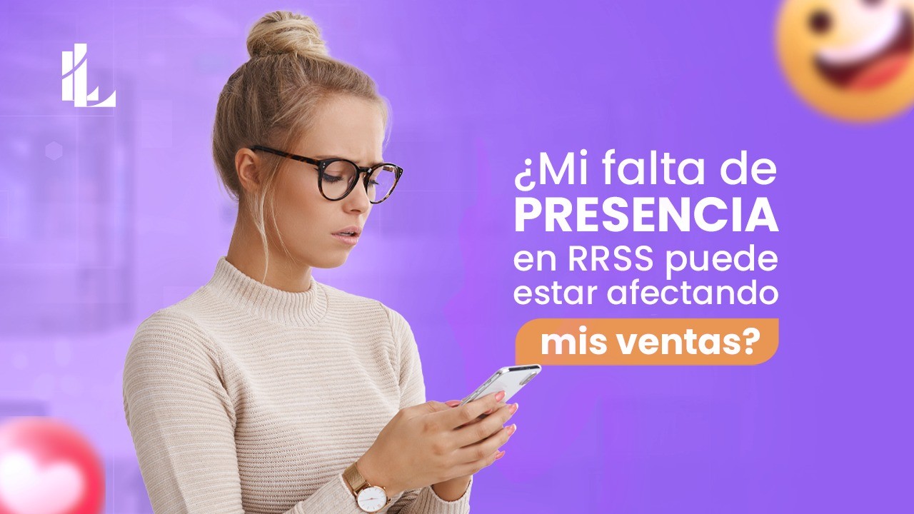 ¿Mi falta de presencia en las RRSS puede estar afectando mis ventas? ¿Mi falta de presencia en las RRSS puede estar afectando mis ventas?
