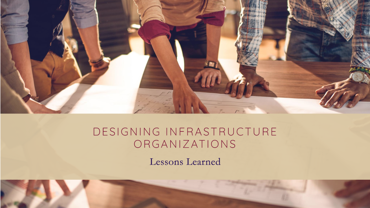 Lessons Learned From Designing Infrastructure Organisations Lessons Learned From Designing Infrastructure Organisations