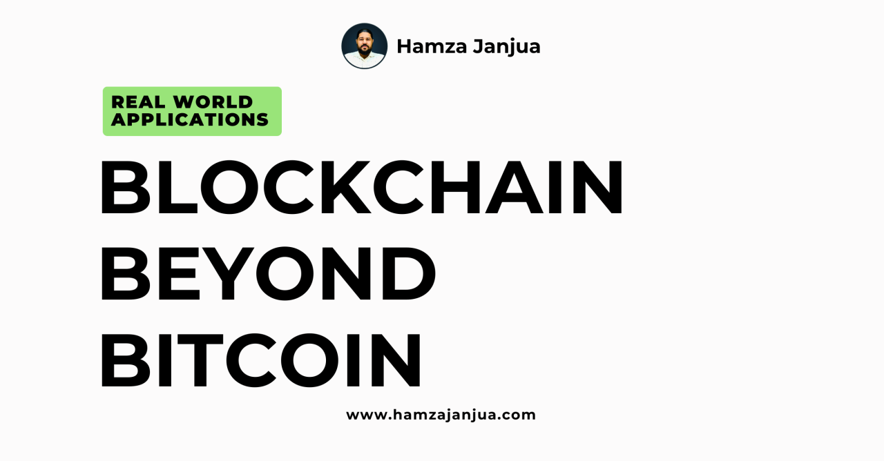 Blockchain Beyond Bitcoin: Real World Applications Blockchain Beyond Bitcoin: Real World Applications