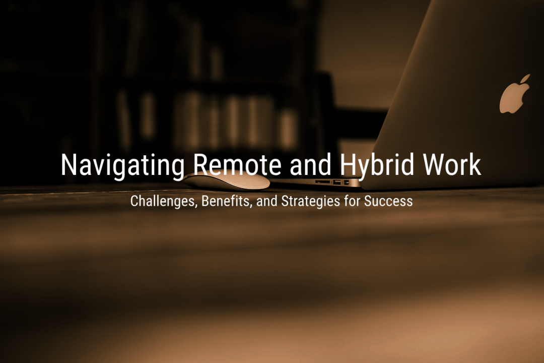 Navigating Remote and Hybrid Work Navigating Remote and Hybrid Work