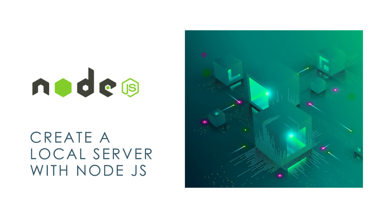 Creating a Local Server with Node JS Creating a Local Server with Node JS