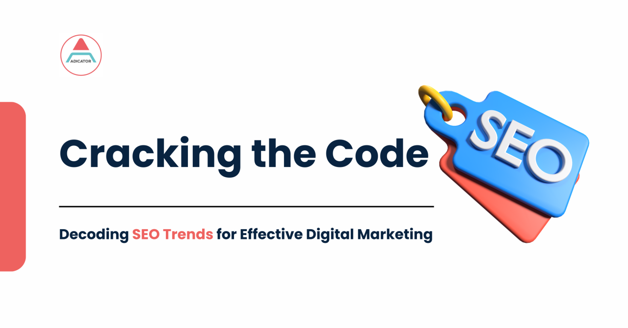 Decoding SEO Trends for Effective Digital Marketing Decoding SEO Trends for Effective Digital Marketing