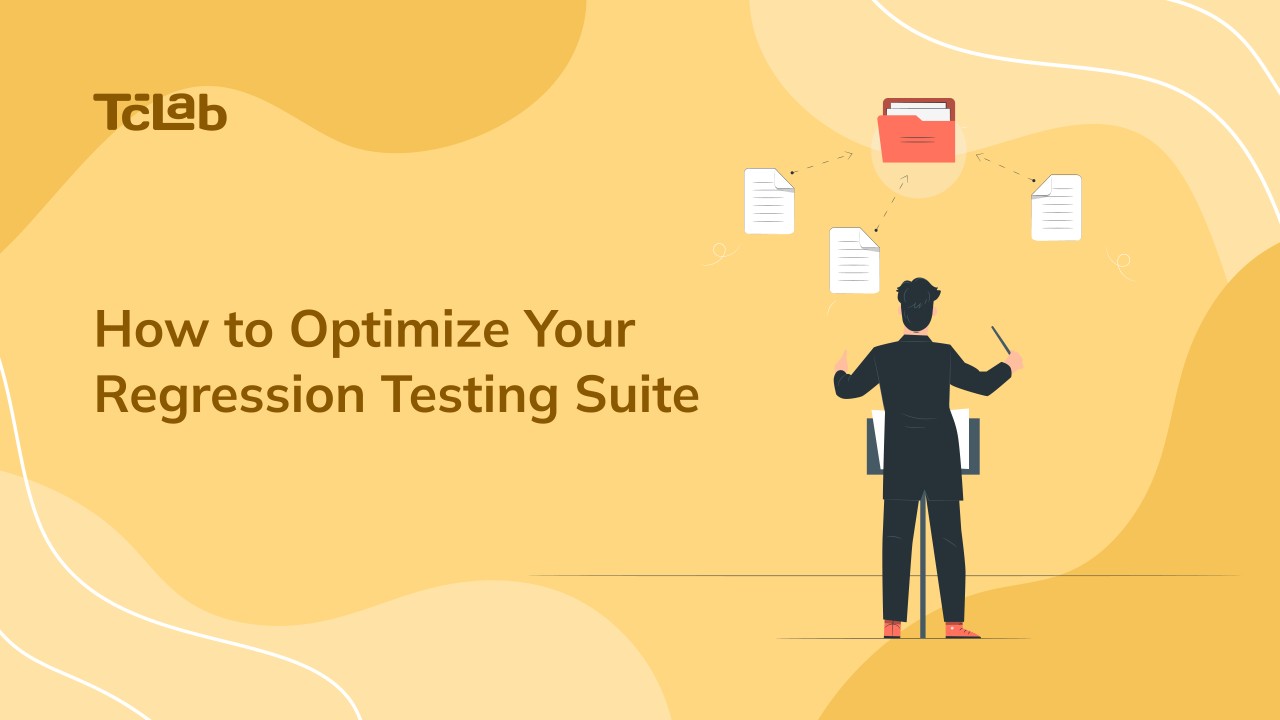 How to Optimize Your Regression Testing Suite How to Optimize Your Regression Testing Suite