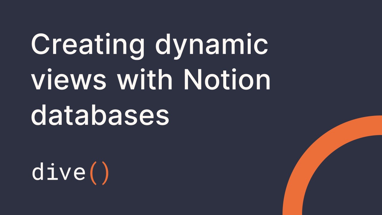 Creating dynamic views with Notion databases Creating dynamic views with Notion databases