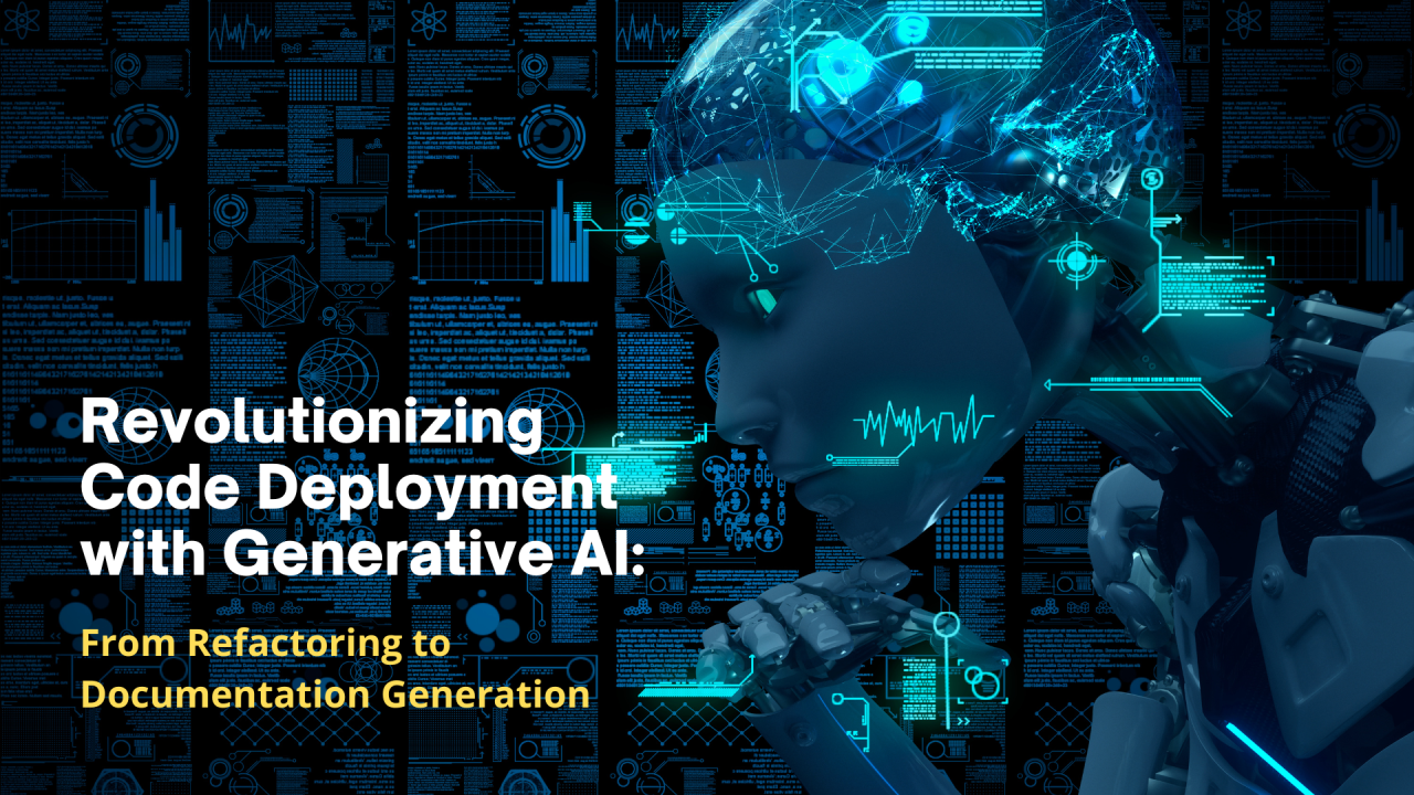 Revolutionizing Code Deployment with Generative AI: From Refactoring to ... Revolutionizing Code Deployment with Generative AI: From Refactoring to ...