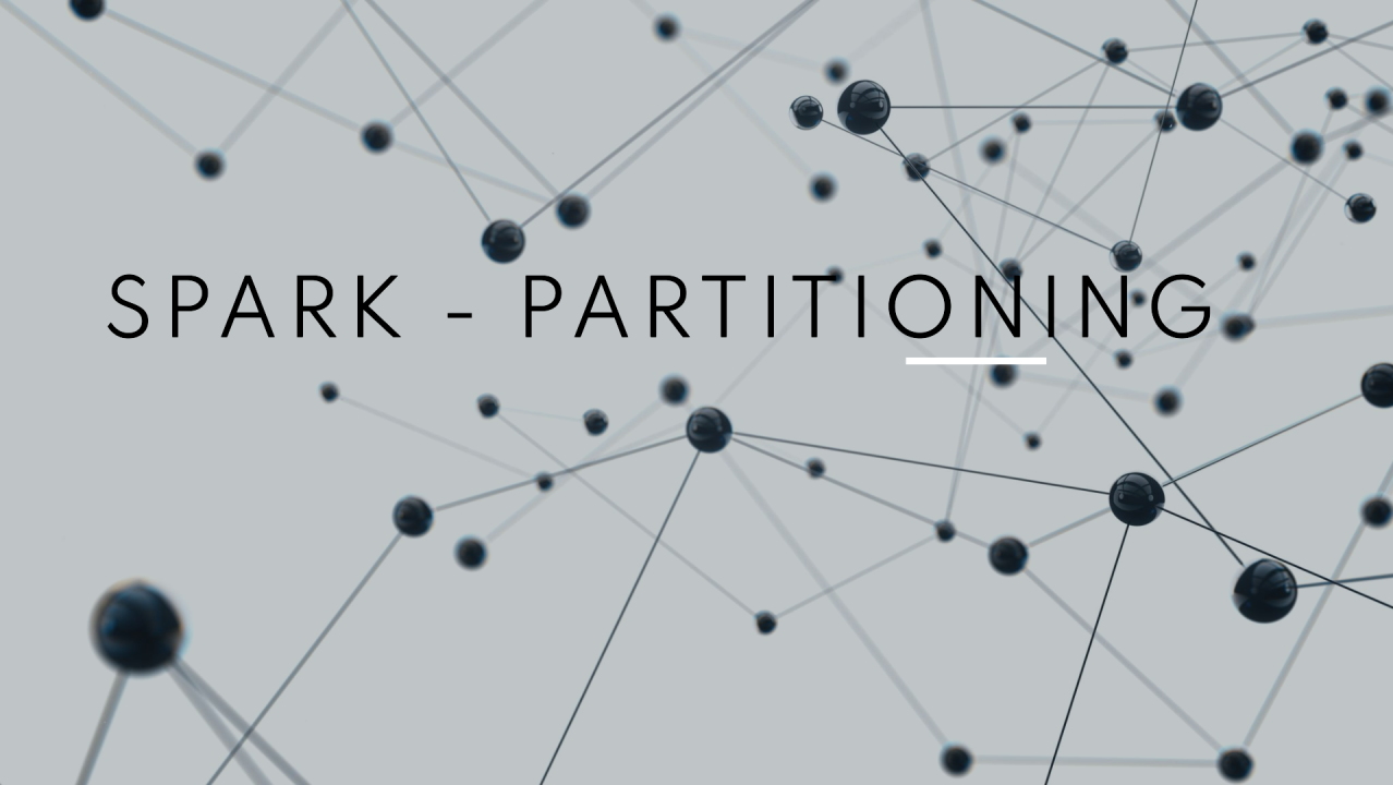 SPARK - Partitioning SPARK - Partitioning