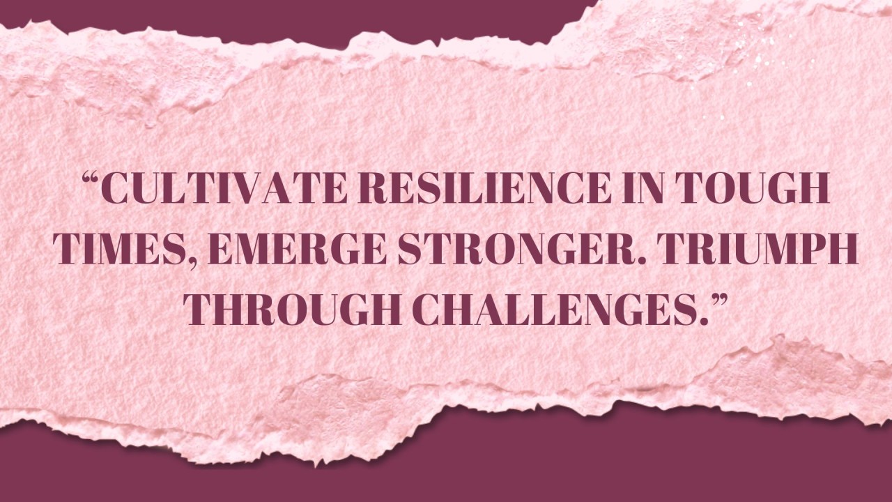 Cultivating Resilience: Strategies for Navigating Tough Times Cultivating Resilience: Strategies for Navigating Tough Times