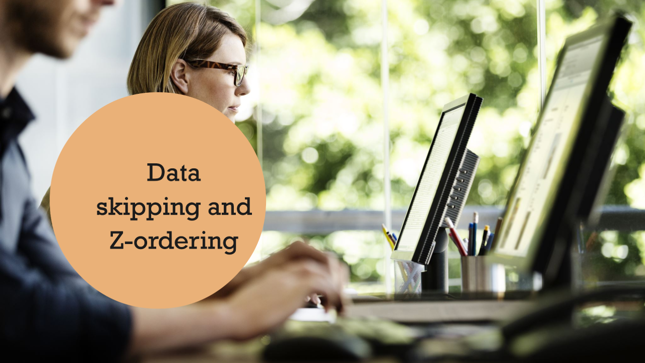 Data skipping and Z-ordering Data skipping and Z-ordering