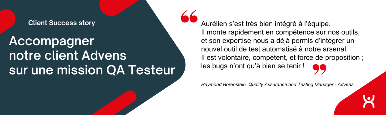 Accompagner notre client Advens sur une mission de QA Testeur Accompagner notre client Advens sur une mission de QA Testeur