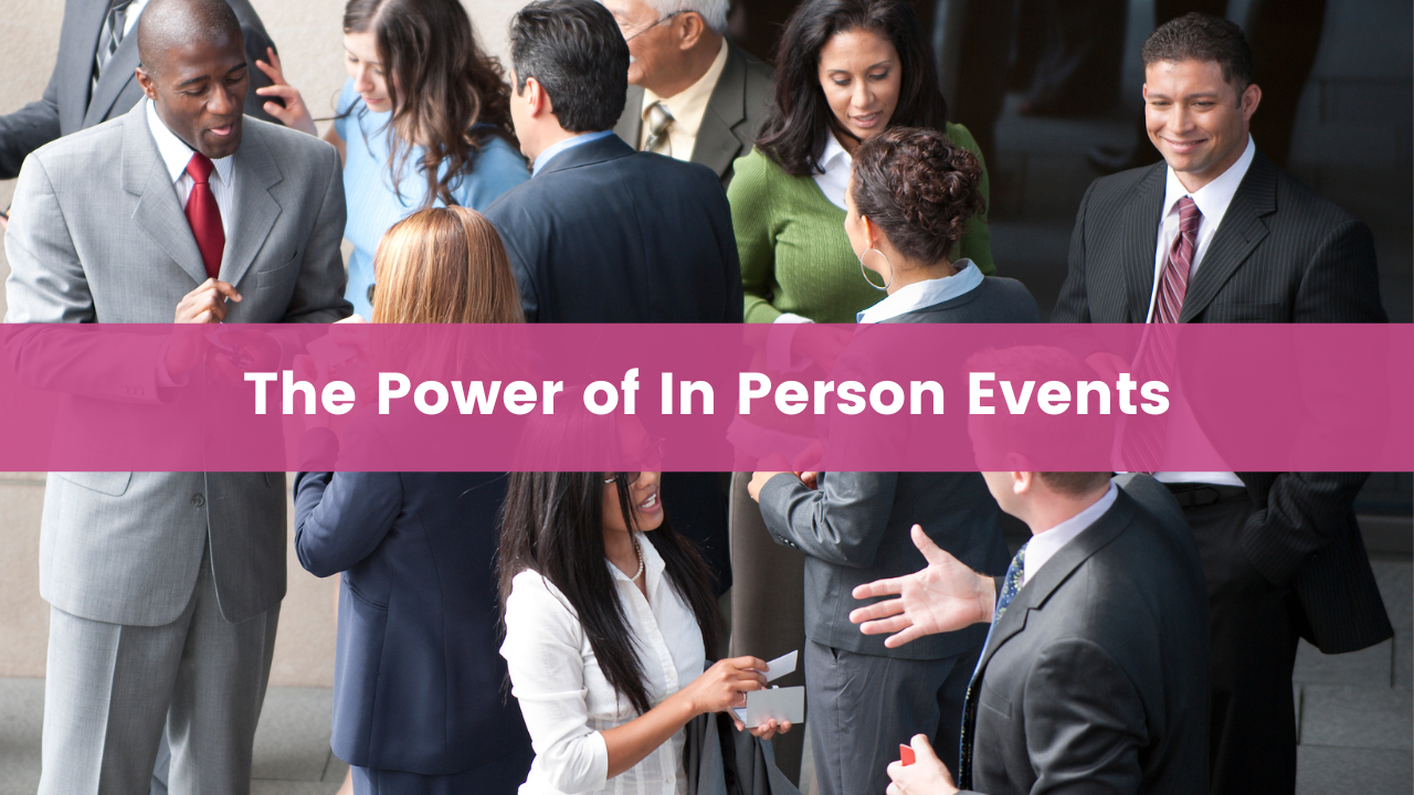 The Power of In Person Events The Power of In Person Events