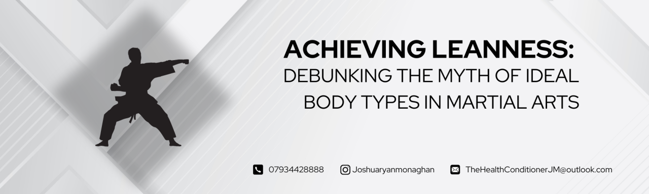 Achieving Leanness: Debunking the Myth of Ideal Body Types in Martial Arts Achieving Leanness: Debunking the Myth of Ideal Body Types in Martial Arts