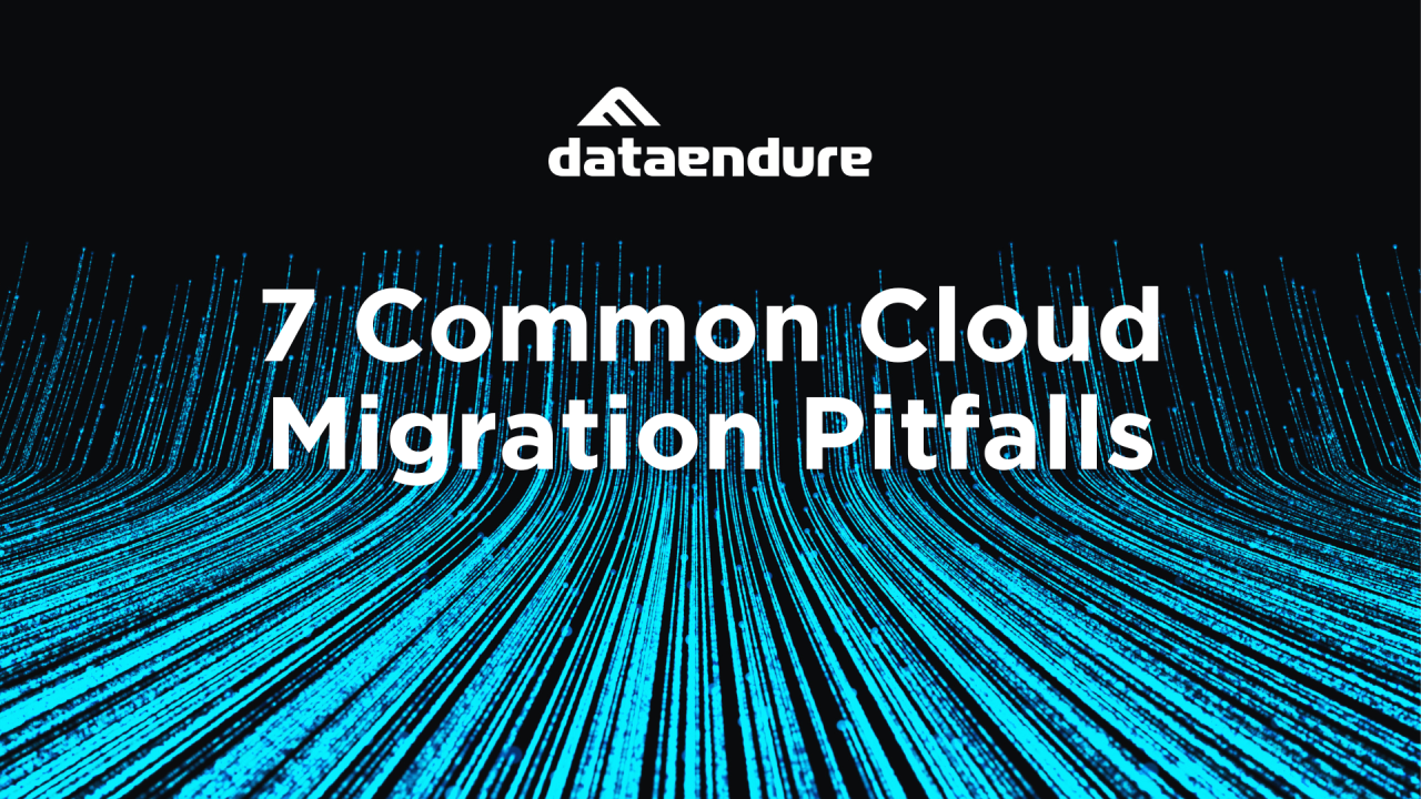 7 Common Cloud Migration Pitfalls 7 Common Cloud Migration Pitfalls