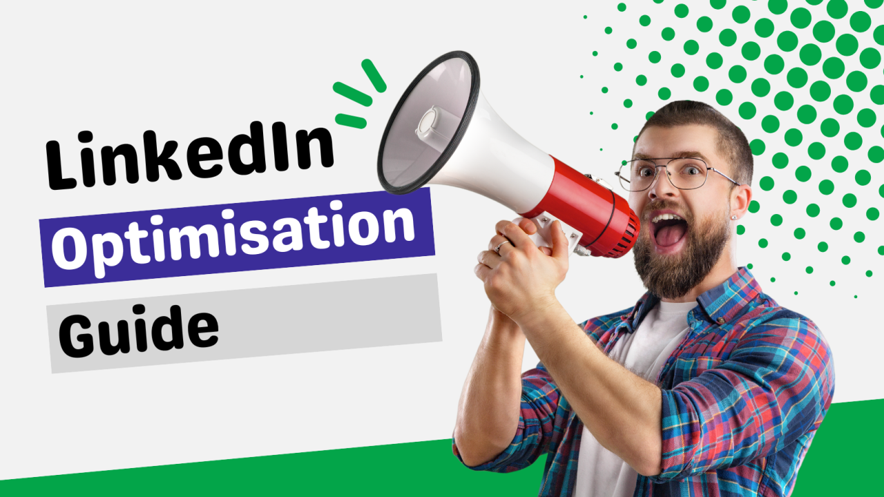 LinkedIn Optimisation: How To Prime Your Profile For Success LinkedIn Optimisation: How To Prime Your Profile For Success