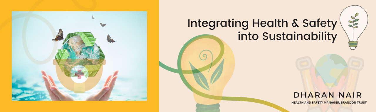 Integrating Health & Safety into Sustainability Integrating Health & Safety into Sustainability