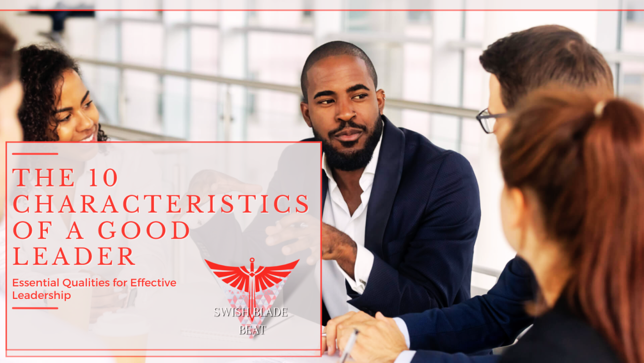 The 10 Characteristics of a Good Leader: Essential Qualities for ... The 10 Characteristics of a Good Leader: Essential Qualities for ...