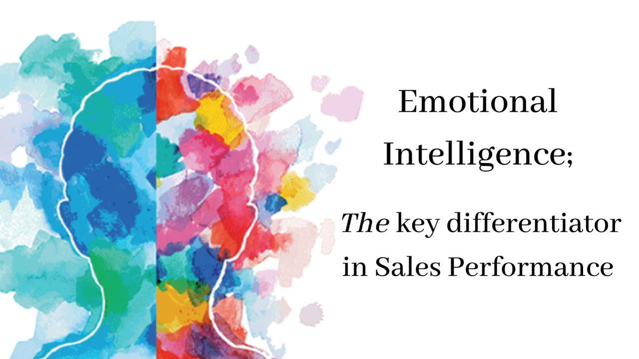 Emotional Intelligence; The key differentiator in Sales Performance Emotional Intelligence; The key differentiator in Sales Performance