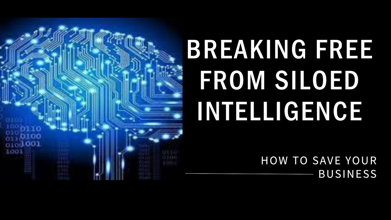 Why Siloed Cognitive Intelligence is Killing Your Business Why Siloed Cognitive Intelligence is Killing Your Business