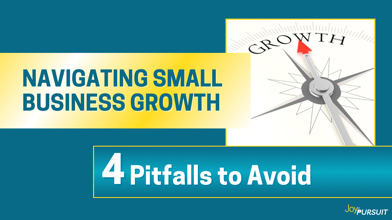 Navigating Small Business Growth: 4 Pitfalls to Avoid Navigating Small Business Growth: 4 Pitfalls to Avoid