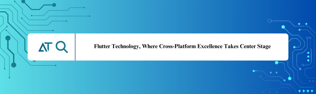 Unlocking Cross-Platform Brilliance: Navigating the Future with Flutter ... Unlocking Cross-Platform Brilliance: Navigating the Future with Flutter ...