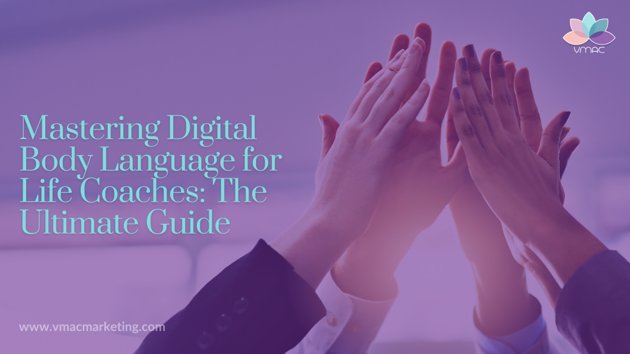 Mastering Digital Body Language for Life Coaches: The Ultimate Guide Mastering Digital Body Language for Life Coaches: The Ultimate Guide