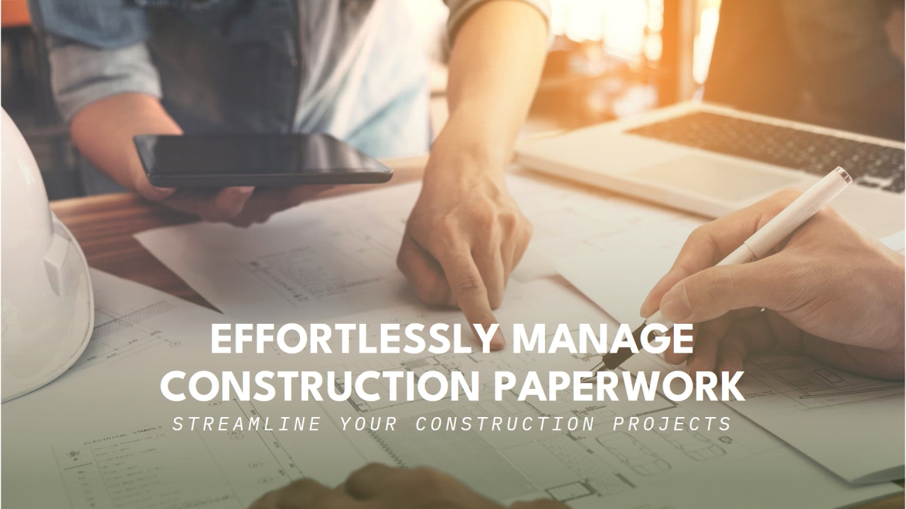 Streamlining Paperwork in Construction Projects Streamlining Paperwork in Construction Projects