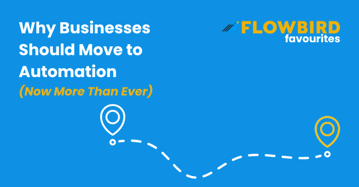Why Businesses Should Move Towards Automation (Now More Than Ever) Why Businesses Should Move Towards Automation (Now More Than Ever)