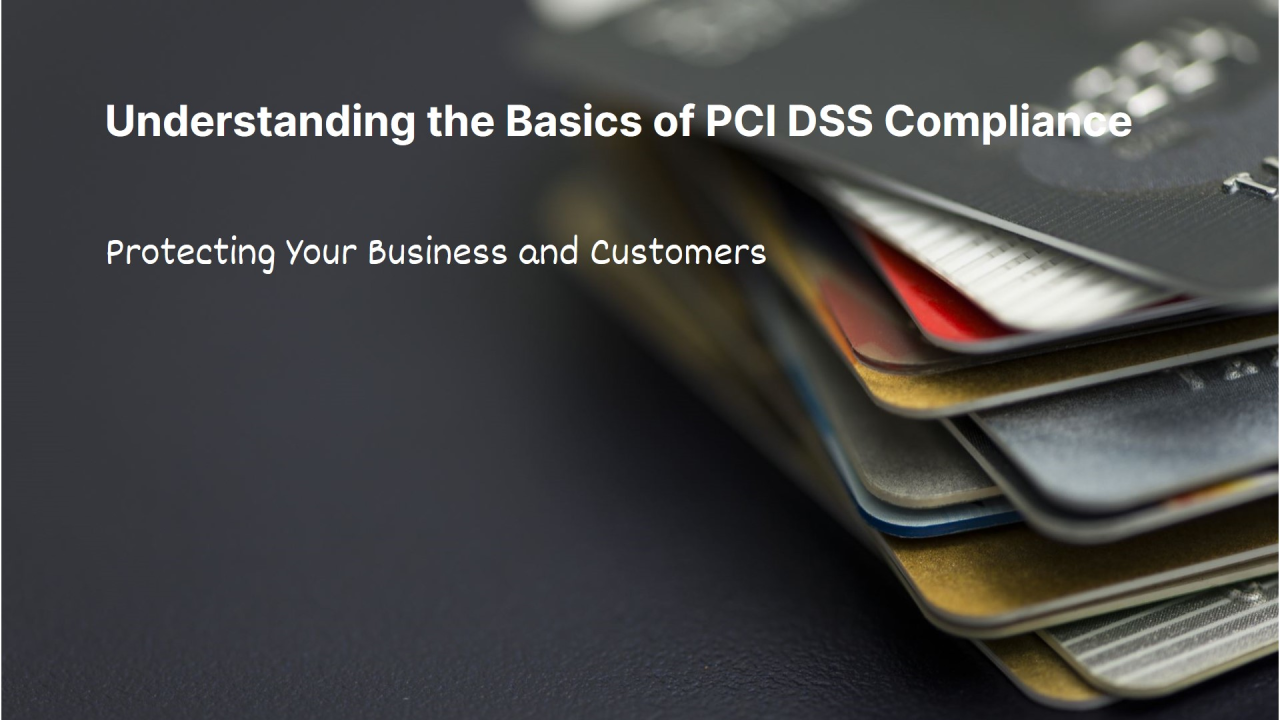 PCI DSS Compliance: Understanding the Basics PCI DSS Compliance: Understanding the Basics
