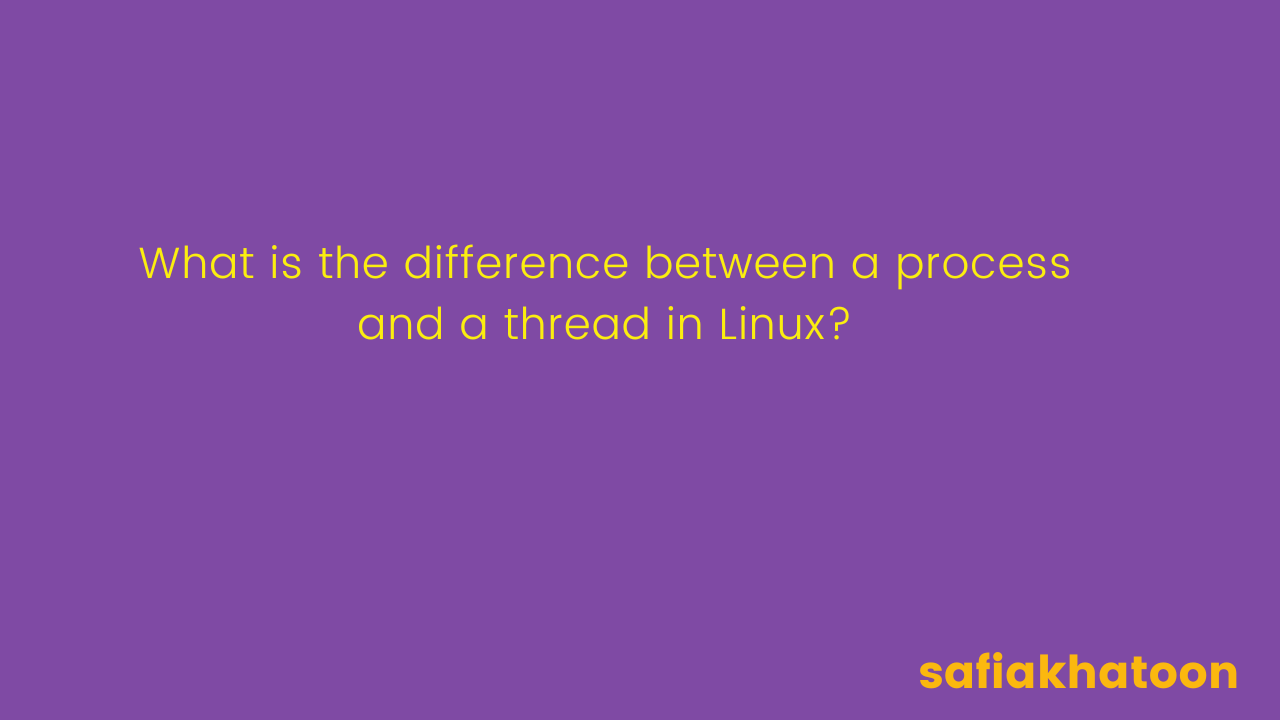 What is the difference between a process and a thread in Linux? What is the difference between a process and a thread in Linux?
