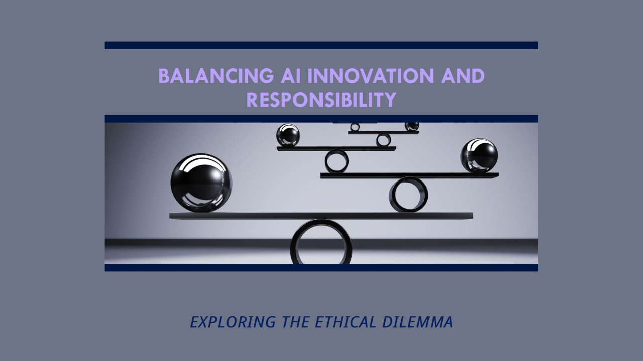 The Ethical Dilemma: Balancing AI Innovation and Responsibility The Ethical Dilemma: Balancing AI Innovation and Responsibility