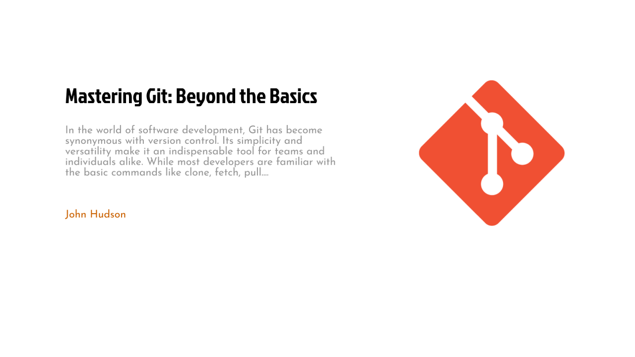 Mastering Git: Beyond the Basics Mastering Git: Beyond the Basics
