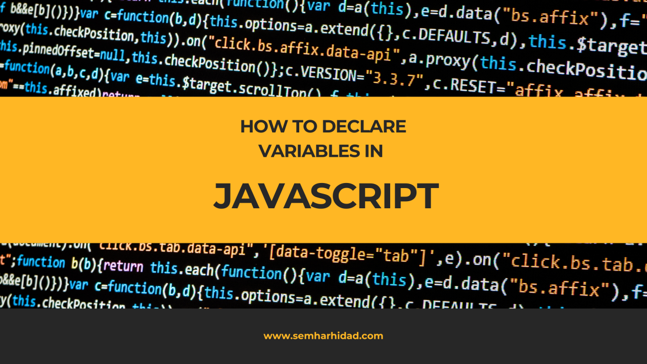 How to declare Variables in JavaScript How to declare Variables in JavaScript