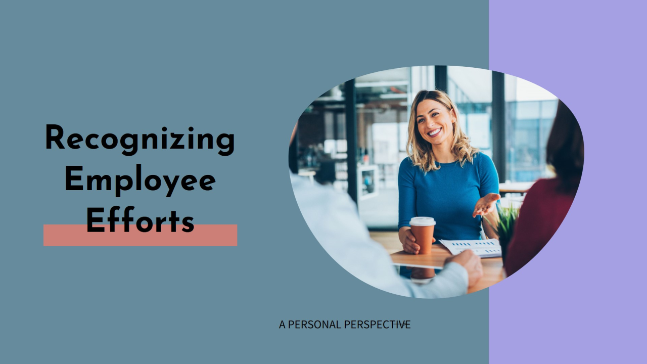 The Importance of Recognizing Employee Efforts: A Personal Perspective The Importance of Recognizing Employee Efforts: A Personal Perspective