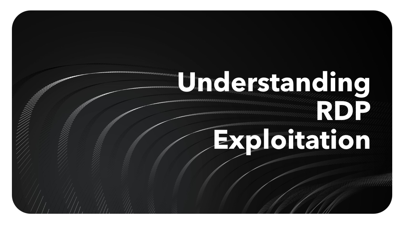 Exploring and Securing Remote Desktop Protocol (RDP) Vulnerabilities Exploring and Securing Remote Desktop Protocol (RDP) Vulnerabilities
