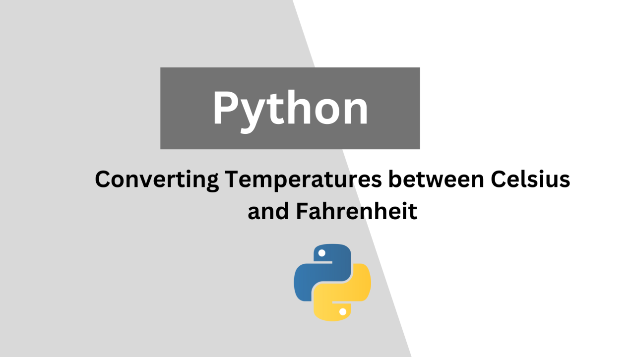 Python — Converting Temperatures between Celsius and Fahrenheit Python — Converting Temperatures between Celsius and Fahrenheit