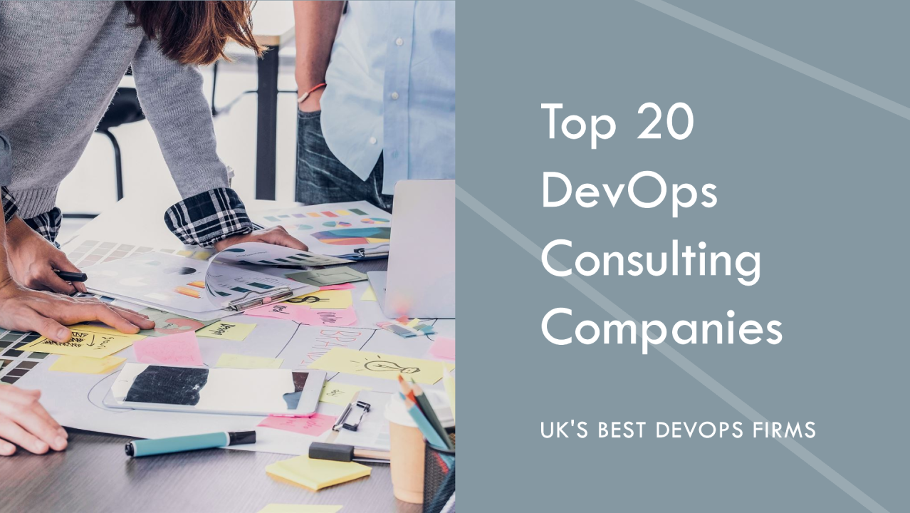 20 Best DevOps Consulting Companies Working for the UK 20 Best DevOps Consulting Companies Working for the UK