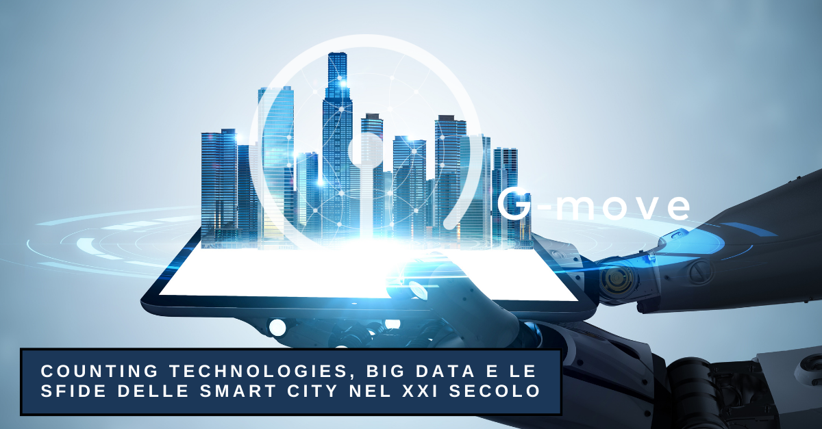 Counting technologies, big data e le sfide delle Smart City nel XXI secolo Counting technologies, big data e le sfide delle Smart City nel XXI secolo
