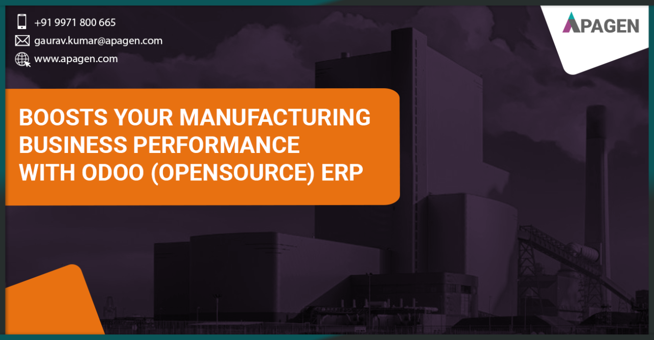 Boosts Your Manufacturing Business Performance with Odoo (opensource) ERP Boosts Your Manufacturing Business Performance with Odoo (opensource) ERP