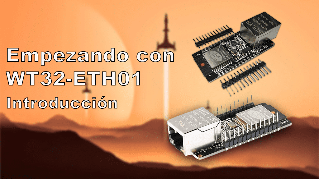 Empezando con la placa de desarrollo WT32-ETH01 ( tutorial introducción) Empezando con la placa de desarrollo WT32-ETH01 ( tutorial introducción)