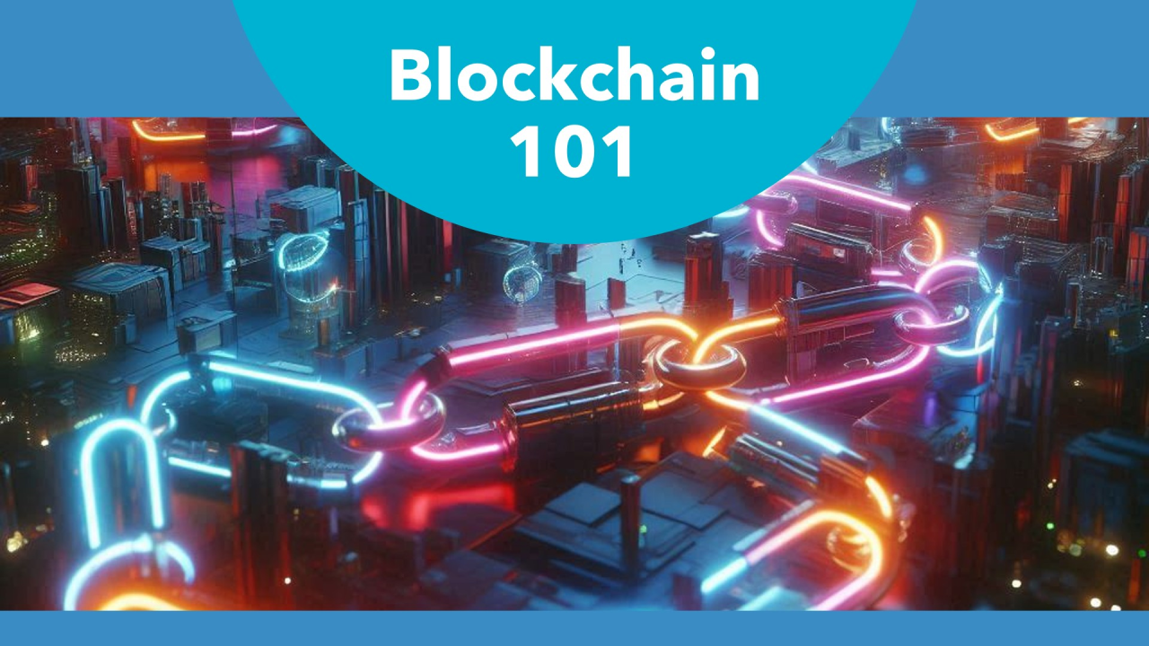 Blockchain 101: Understanding the Basics Blockchain 101: Understanding the Basics