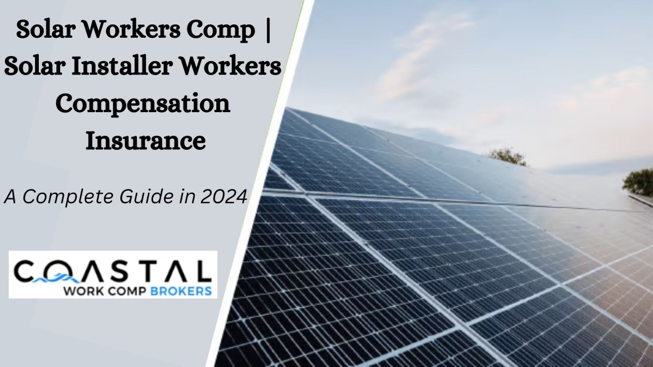 Understanding Solar Installer Workers Compensation Insurance Understanding Solar Installer Workers Compensation Insurance