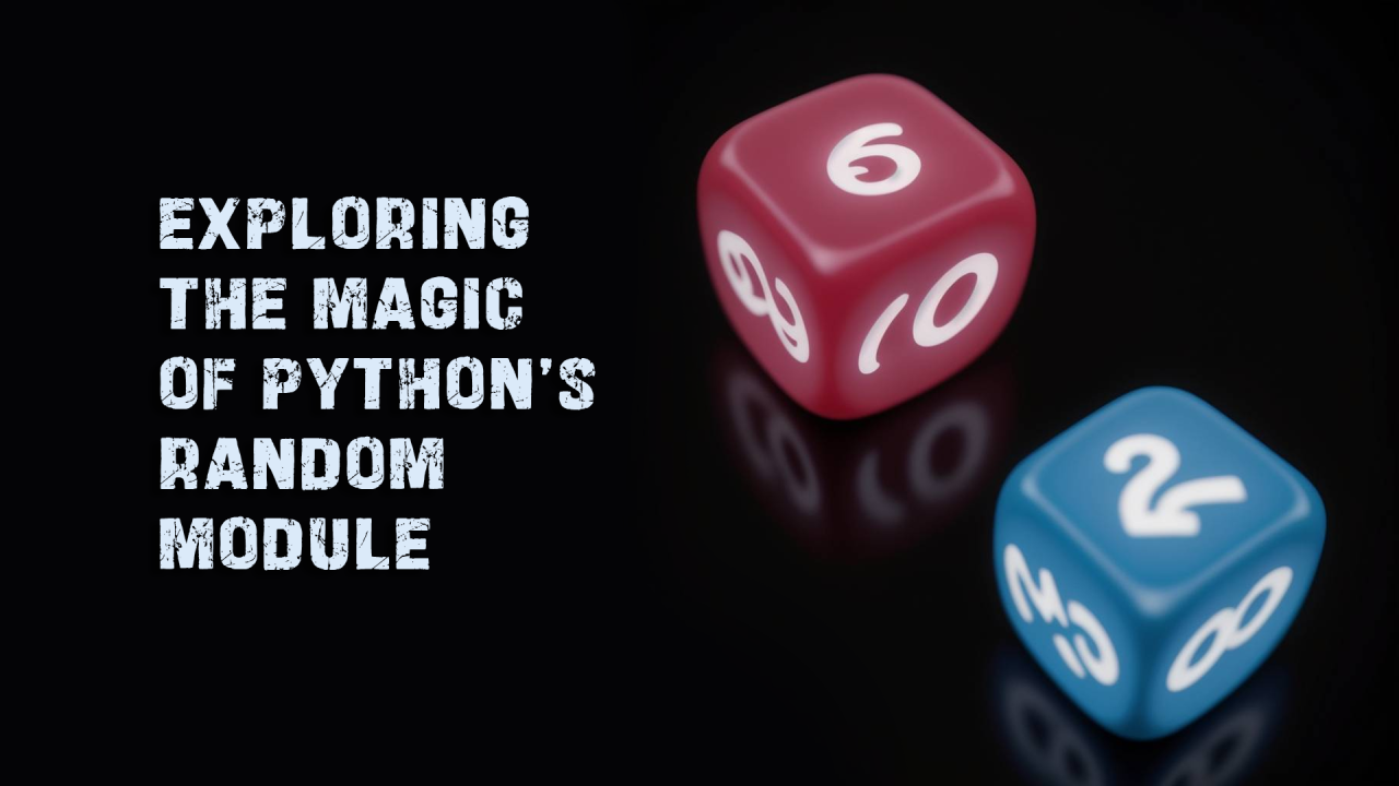 Exploring the Magic of Python's Random Module Exploring the Magic of Python's Random Module
