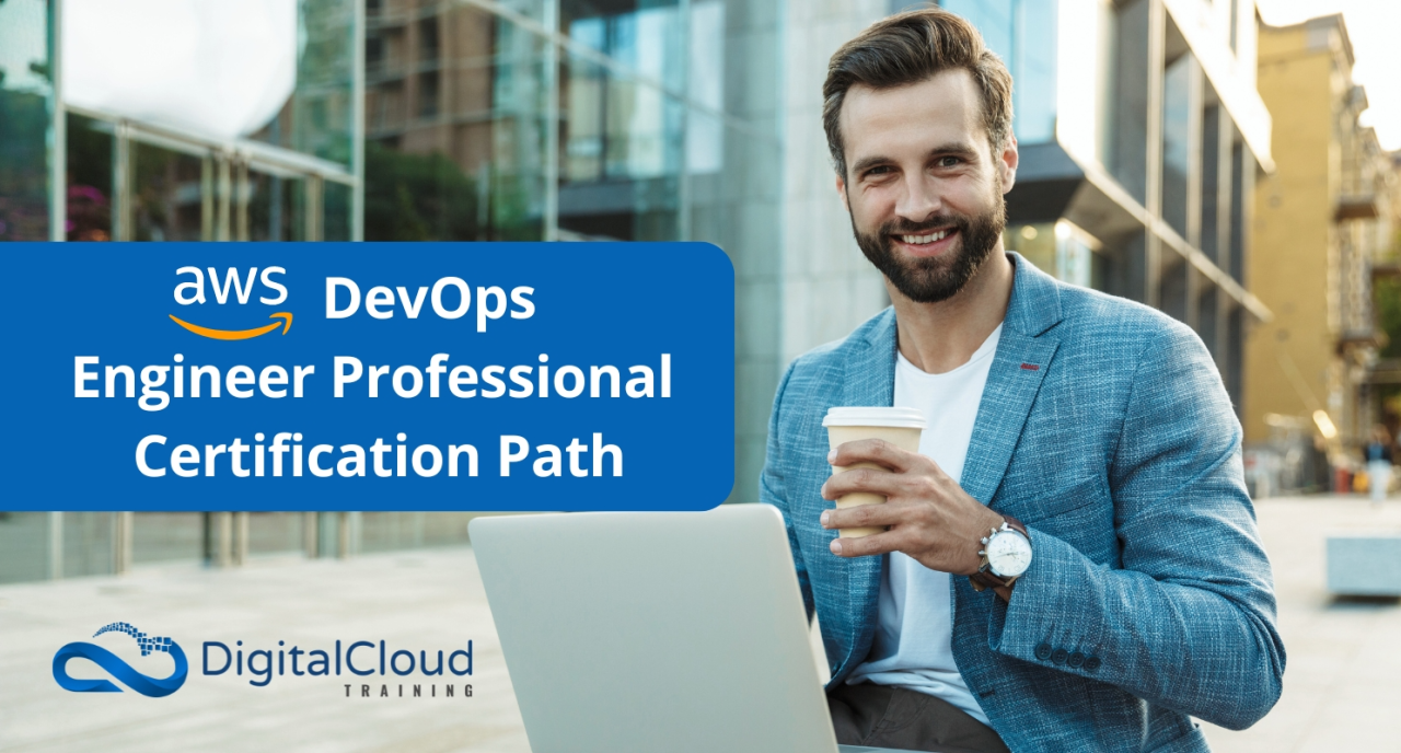 AWS DevOps Engineer Professional Certification Path AWS DevOps Engineer Professional Certification Path