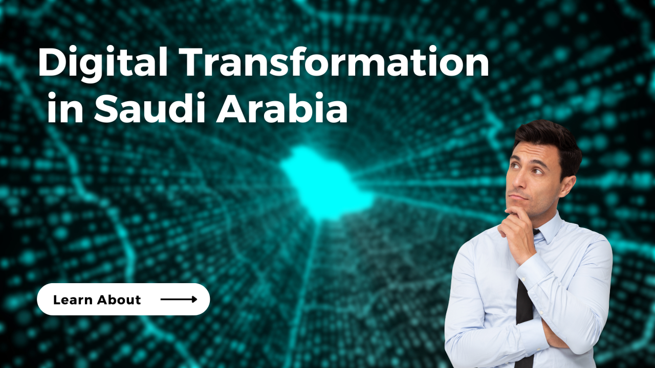 Digital Transformation in Saudi Arabia: A Leap Towards a Sustainable Future Digital Transformation in Saudi Arabia: A Leap Towards a Sustainable Future