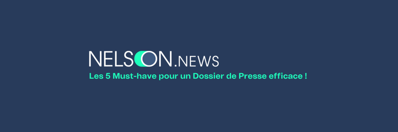 Les 5 Must-have pour un Dossier de Presse efficace Les 5 Must-have pour un Dossier de Presse efficace
