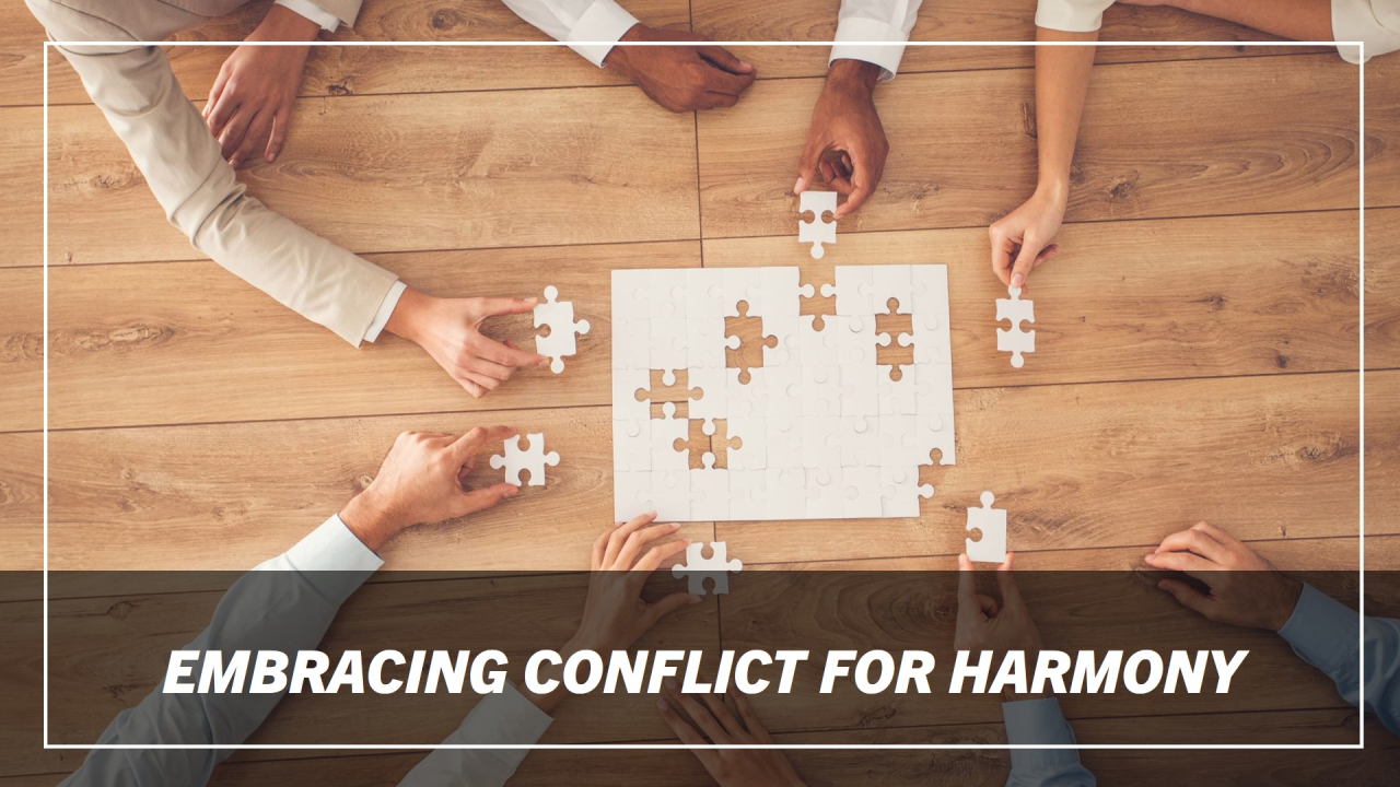 Embracing Conflict: A Pathway to Harmony Embracing Conflict: A Pathway to Harmony