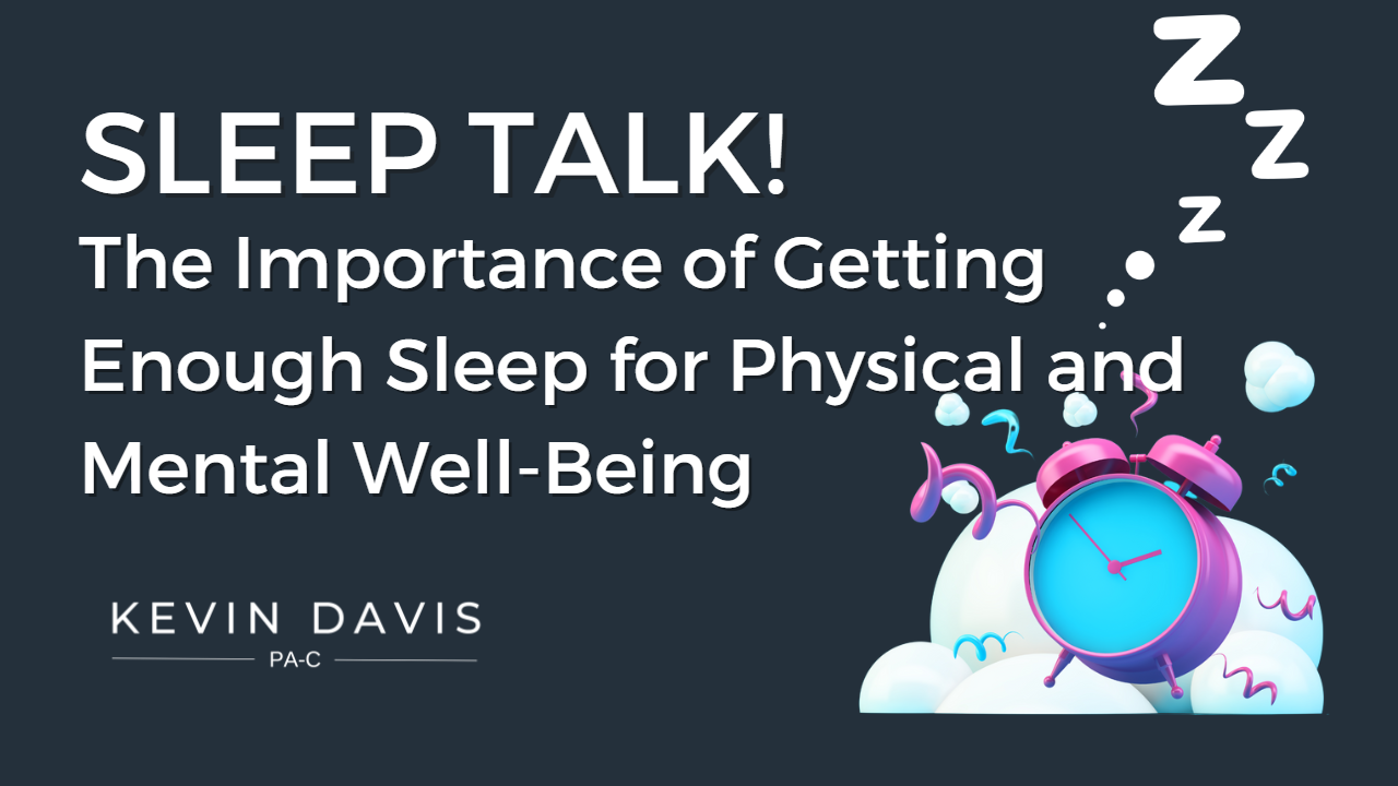 The Importance of Getting Enough Sleep for Physical & Mental Well-Being The Importance of Getting Enough Sleep for Physical & Mental Well-Being