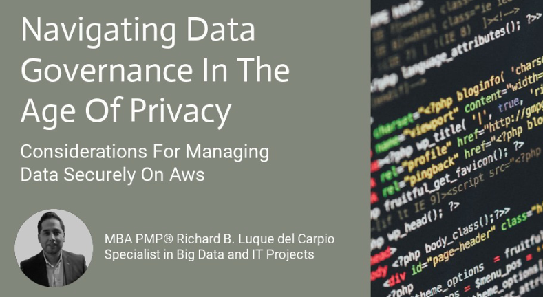 Navigating Data Governance In The Age Of Privacy with AWS Navigating Data Governance In The Age Of Privacy with AWS