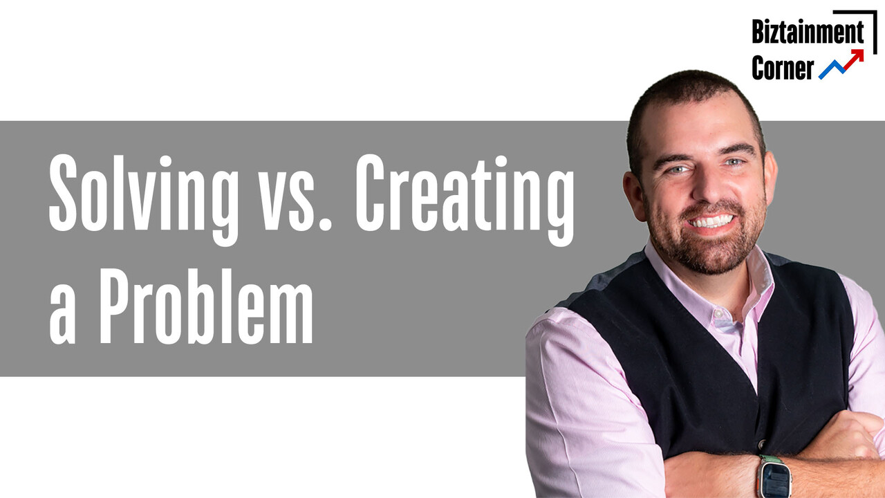 Solving vs. Creating a Problem Solving vs. Creating a Problem