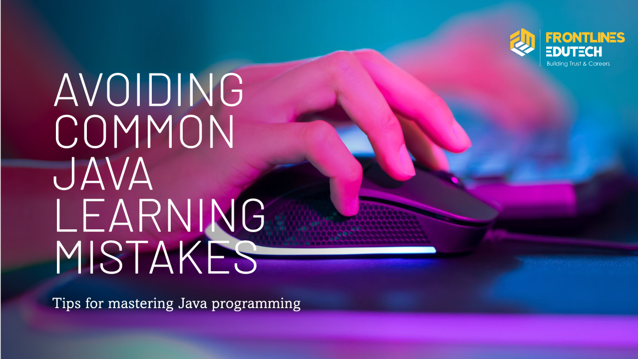 Common Mistakes to Avoid When Learning Java Common Mistakes to Avoid When Learning Java